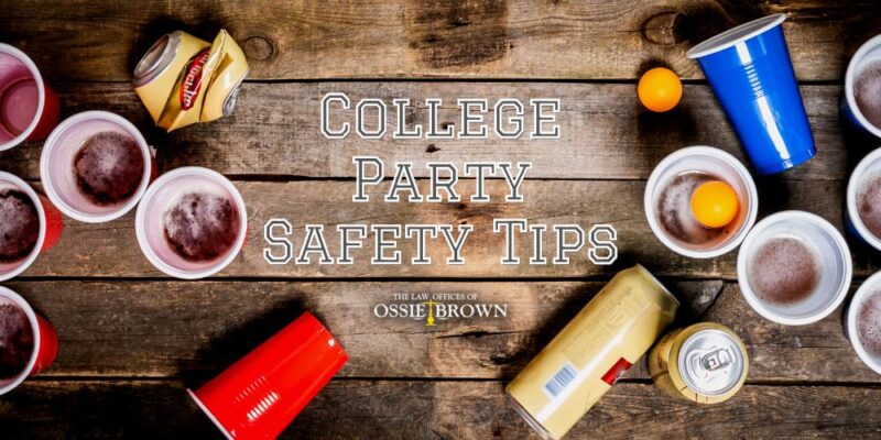 College Party Safety Tips - The Law Offices of Ossie Brown